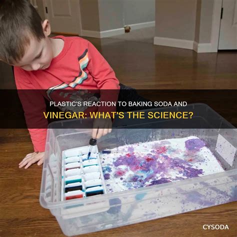 Plastics Reaction To Baking Soda And Vinegar Whats The Science Cysoda