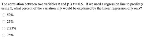 Solved The Correlation Between Two Variables X And Y Is R05 If