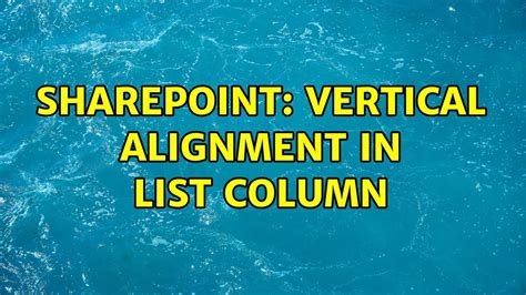 Sharepoint Vertical Alignment In List Column Youtube
