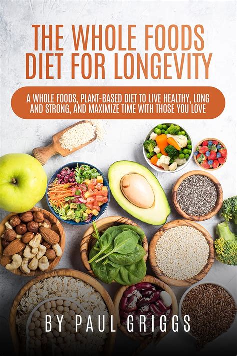The Whole Foods Diet For Longevity A Whole Foods Plant