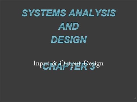 Systems Analysis And Design Input Output Design Chapter