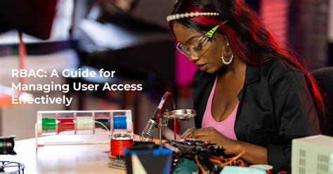 Rbac A Guide For Managing User Access Effectively