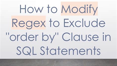 how to modify regex to exclude order by clause in sql statements youtube