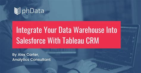 integrate your data warehouse into salesforce with tableau crm phdata