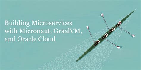 building microservices with micronaut graalvm and oracle cloud by