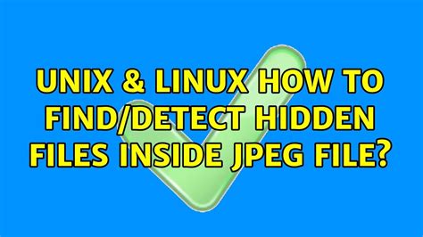 Unix And Linux How To Finddetect Hidden Files Inside Jpeg File Youtube