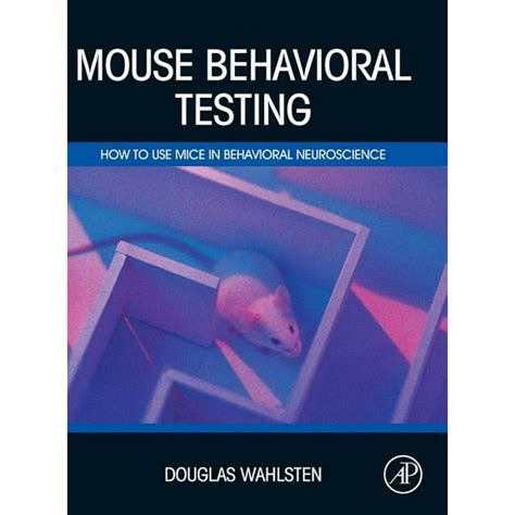 Mouse Behavioral Testing How To Use Mice In Behavioral Neuroscience