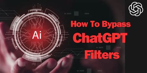 How To Bypass Chatgpt Filters ：5 Easy Ways Tutorial