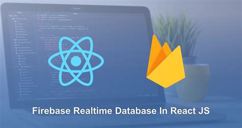 Firebase Realtime Database In React Js By Bilkis Ismail Medium