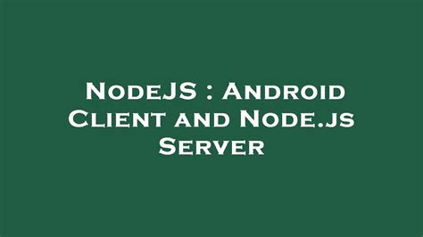 nodejs android client and node js server youtube