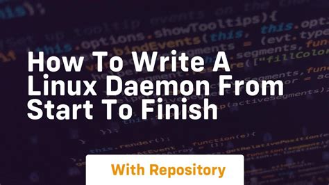 How To Write A Linux Daemon From Start To Finish Youtube