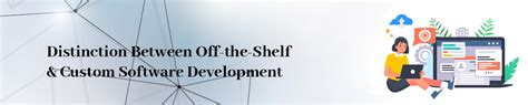 Distinction Between Off The Shelf And Custom Software Development