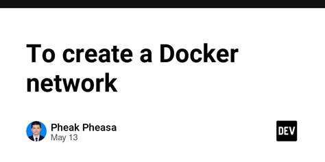 To Create A Docker Network Dev Community