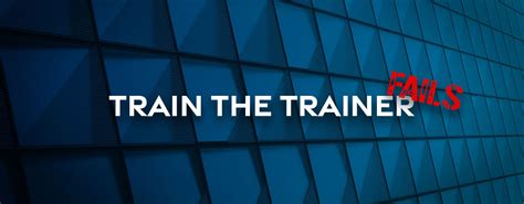 Train The Trainer Fails Video Maverick Solutions