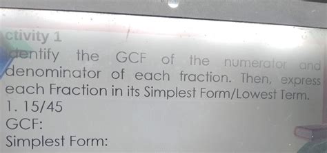 Activity 1 Identify The Gcf Of The Numerator And Denominator Of Each Fraction Then Express Each