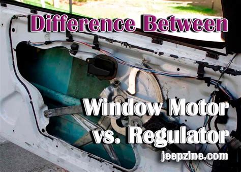Window Motor Vs Regulator A Comprehensive Guide