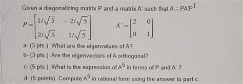 Given A Diagonalizing Matrix P And A Matrix A Such Chegg Com