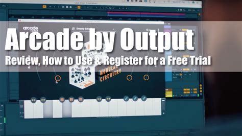 Output Arcade 2 Review Of The Sampler Vst Plugin And How To Register For A Free Trial