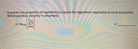 solved 5 points use properties of logarithms to expand the