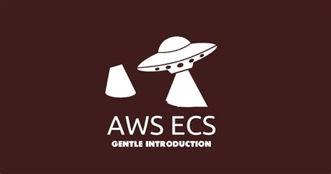 Gentle Introduction To How Aws Ecs Works With Example Tutorial By