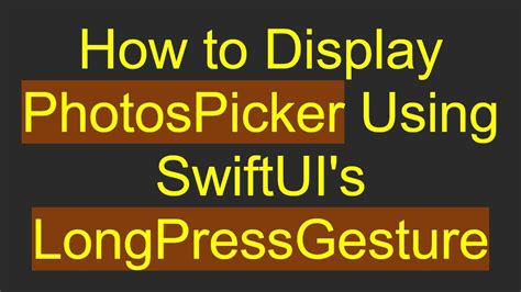 How To Display Photospicker Using Swiftuis Longpressgesture Youtube