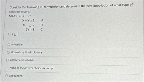 Solved Consider The Following LP Formulation And Determine Chegg
