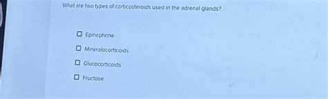Solved What Are Two Types Of Corticosteroids Used In The