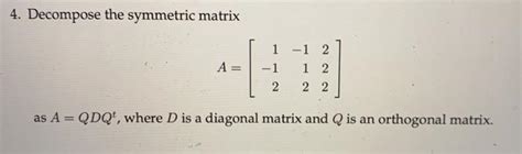 solved 4 decompose the symmetric matrix a 1 1 1 2 1 2 2
