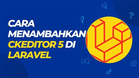 Cara Menambahkan CKEditor Di Laravel Leravio
