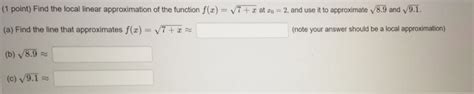 Solved Find The Local Linear Approximation Of The Function