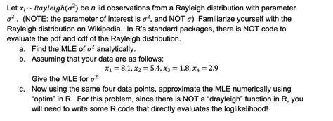 Let Xi∼ Rayleigh σ2 Be N Iid Observations From A