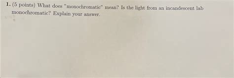 Solved 5 Points What Does Monochromatic Mean Is The Chegg