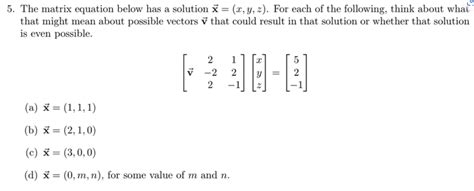 Solved The Matrix Equation Below Has A Solution Chegg Com