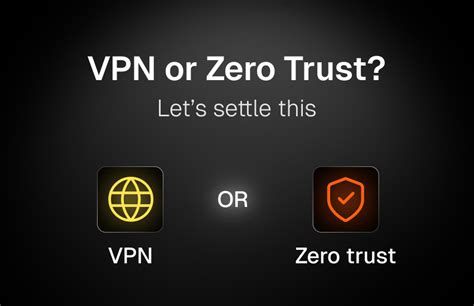 Zero Trust Vs VPN Which Solution Is Right For You