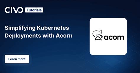 Simplifying Kubernetes Deployments With Acorn A Review