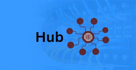 What Is Hub Its Types Advantage And Disadvantage