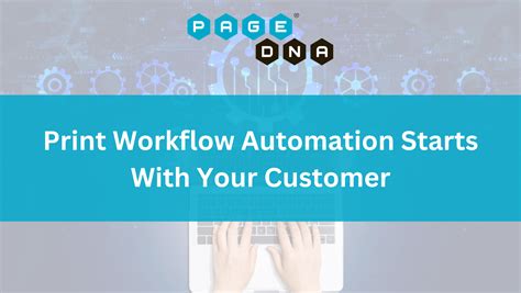 print workflow automation starts with your customer pagedna