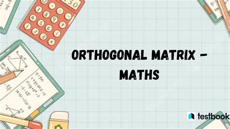 Orthogonal Matrix Determinant Inverse Rank And Solved Examples Orthogonal Matrix Determinant Inverse Rank And Solved Examples