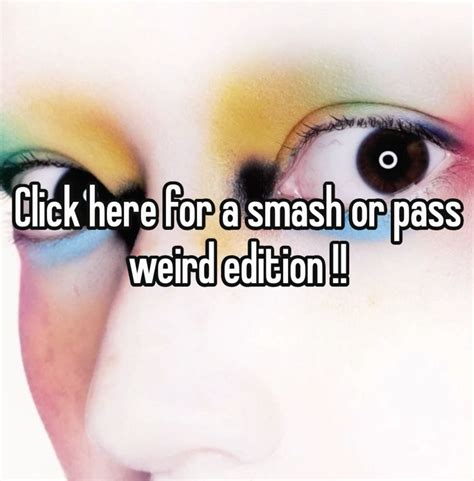 Best 13 Click Here For A Smash Or Pass Weird Edition Artofit