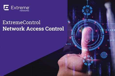 Extremecontrol Network Access Control Keeps Your Network Edge Secure