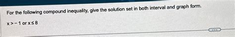 Solved For The Following Compound Inequality Give The