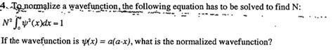 Solved To Normalize A Wave Function The Following Equation