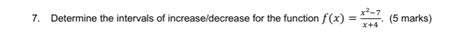 Solved 7 Determine The Intervals Of Increasedecrease For
