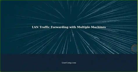 Troubleshooting Traffic Forwarding With Multiple Machines On A Lan