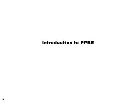 Introduction To Ppbe Ii What Is The Purpose