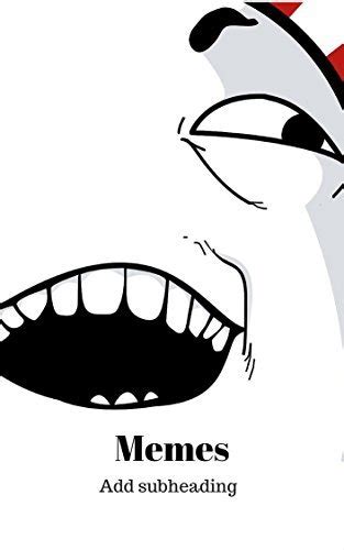 Memes Best Collection Of Nsfw Funny Memes By Memes Goodreads