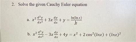 Solved 2 Solve The Given Cauchy Euler Equation A