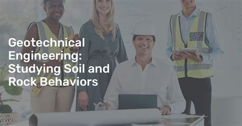 Geotechnical Engineering Studying Soil And Rock Behaviors
