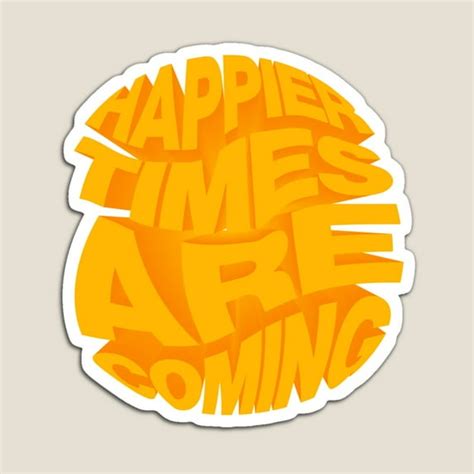 Dopasticker Happier Times Are Coming Sticker Decorative Laptop Phone