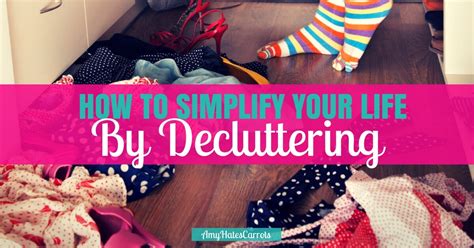 How To Simplify Your Life By Decluttering A Step By Step Guide
